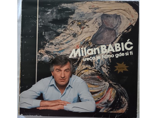 MILAN  BABIC  -  SRECA  JE  TAMO  GDE  SI  TI