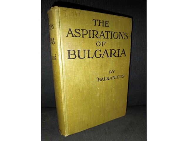 THE ASPIRATIONS OF BULGARIA - Balkanicus (1915)