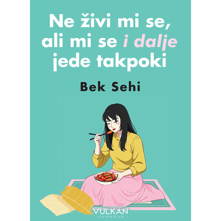 NE ŽIVI MI SE, ALI MI SE I DALJE JEDE TAKPOKI