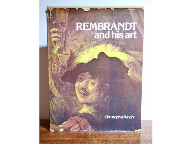 REMBRANDT AND HIS ART Christopher Wright