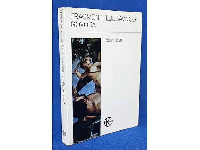 Fragmenti ljubavnog govora - Rolan Bart