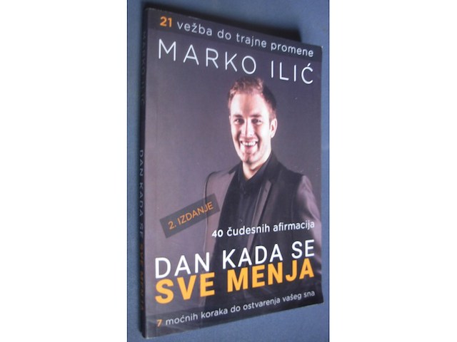 DAN KADA SE SVE MENJA - Marko Ilić