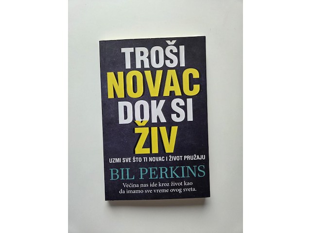 Troši novac dok si živ - Bil Perkins