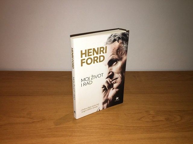 HENRI FORD - MOJ ŽIVOT I RAD