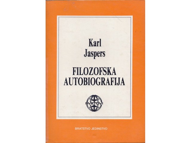 Karl Jaspers - FILOZOFSKA AUTOBIOGRAFIJA