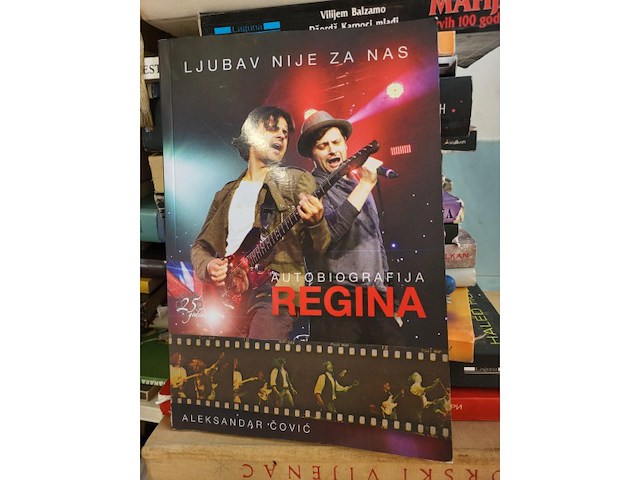 AUTOBIOGRAFIJA REGINA  LJUBAV NIJE ZA NAS