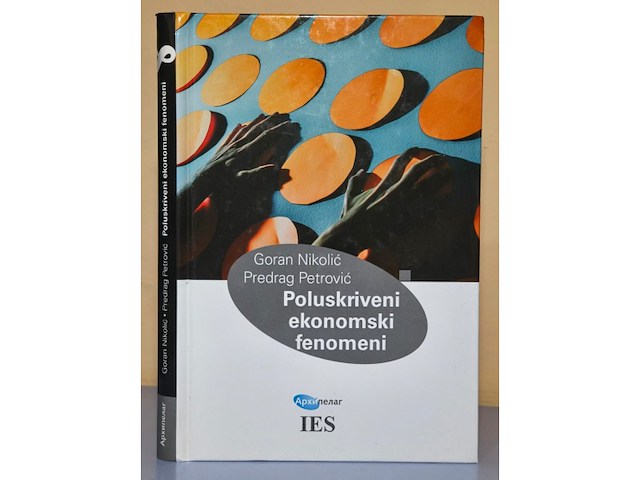 POLUSKRIVENI EKONOMSKI FENOMENI Goran Nikolić