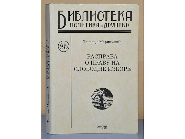 RASPRAVA O PRAVU NA SLOBODNE IZBORE Tanasije Marinković