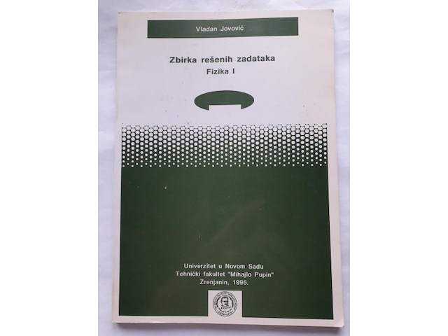 Zbirka rešenih zadataka Fizika I