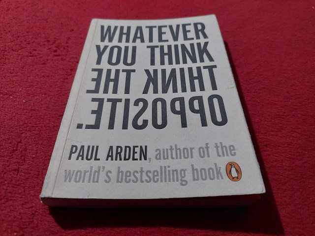 Whatever You Think, Think the Opposite: Paul Arden
