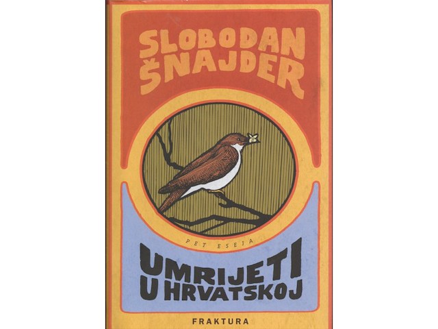 Slobodan Šnajder - UMRIJETI U HRVATSKOJ