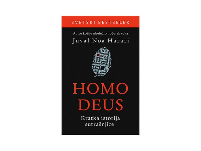 Homo deus: Kratka istorija sutrašnjice - Juval Noa Harari