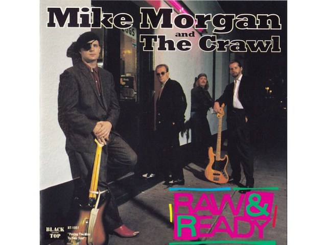 Mike Morgan and The Crawl - Raw &; Ready