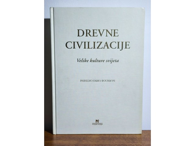 DREVNE CIVILIZACIJE - VELIKE KULTURE SVIJETA