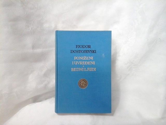 Poniženi i uvređeni Bedni ljudi Dostojevski Fjodor