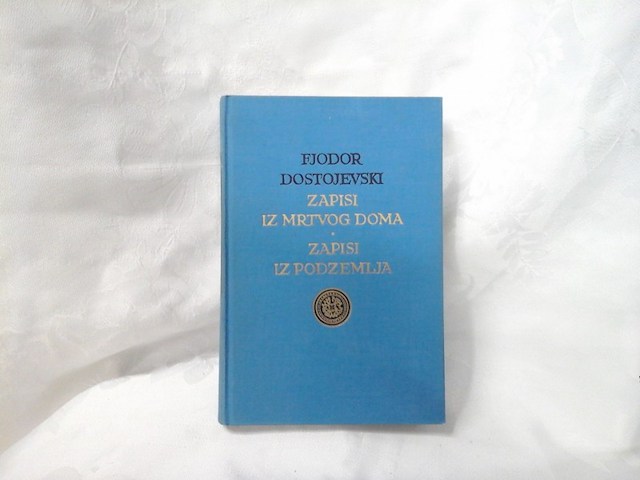 Zapisi iz mrtvog doma i podzemlja Dostojevski Fjodor