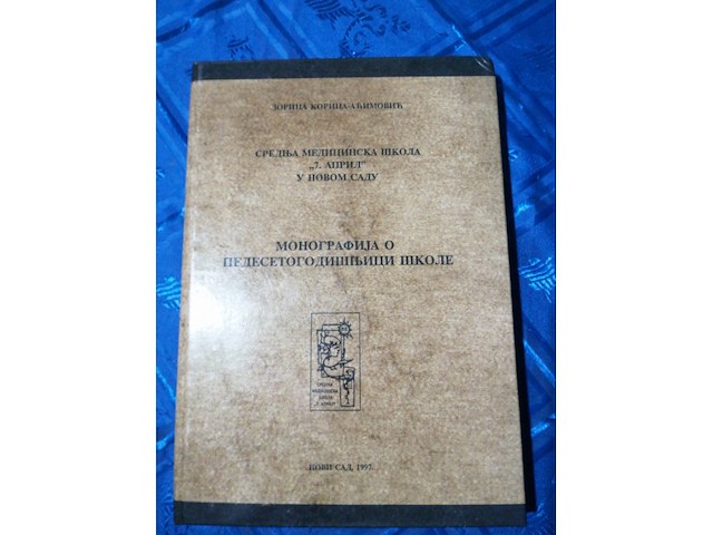 SMŠ `7. APRIL` NS: MONOGRAFIJA O 50. GODIŠNJICI ŠKOLE
