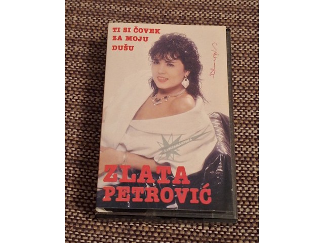 KASETA-ZLATA PETROVIĆ-TI SI ČOVEK ZA MOJU DUŠU-ORIGINAL