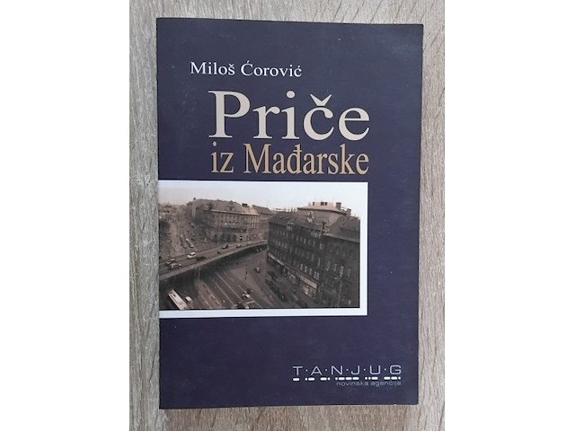 Priče iz Mađarske - Miloš Ćorović