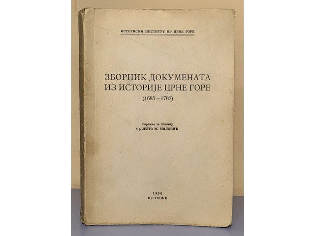 ZBORNIK DOKUMENATA IZ ISTORIJE CRNE GORE 1685 - 1782