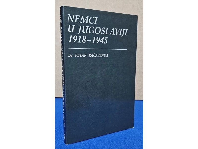 Nemci u Jugoslaviji 1918-1945 - Petar Kačavenda