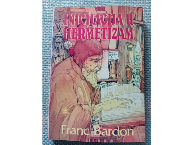 Franc Bardon Inicijacija u hermetizam