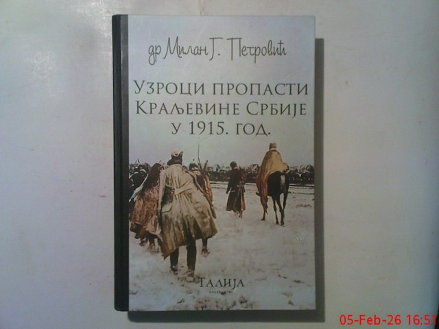 UZROCI PROPASTI KRALJEVINE SRBIJE U 1915 GOD. - DR. MI