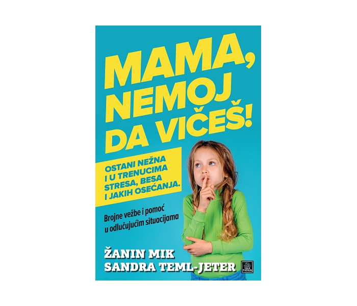 KNJIGA MAMA, NEMOJ DA VIČEŠ! - M. ZANIN I S. TEML-JETER