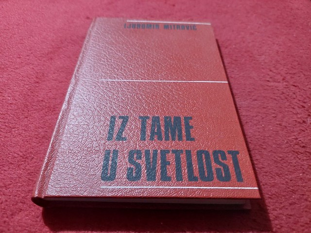Iz tame u svetlost Ljubomir Mitrović