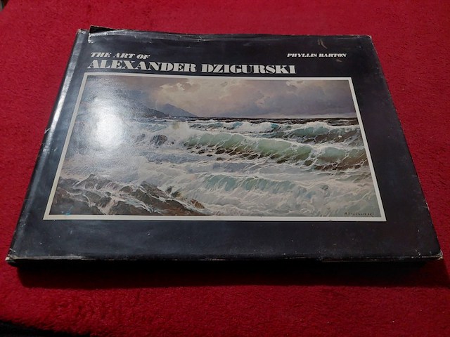 The Art of Alexander Dziguraski Phyllis Barton