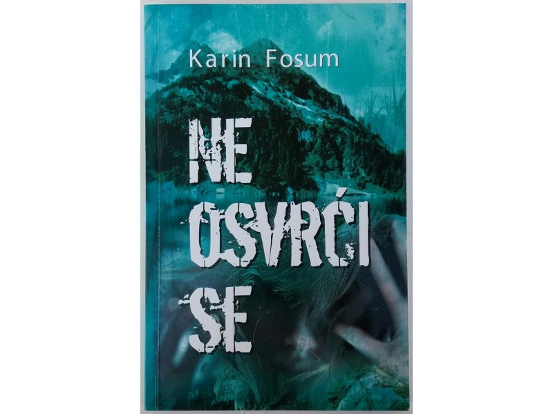 NE OSVRĆI SE Karin Fosum