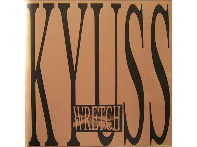 KYUSS - WRETCH