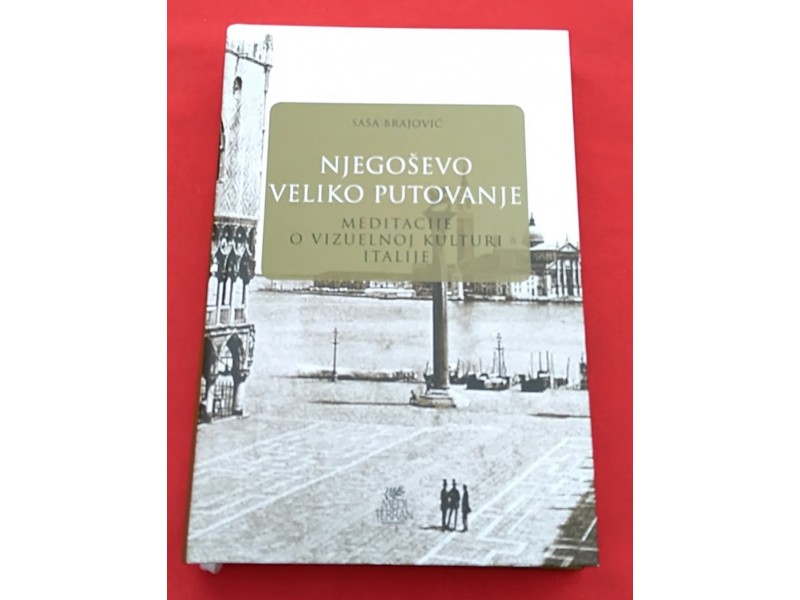 Njegoševo veliko putovanje Saša Brajović Novo