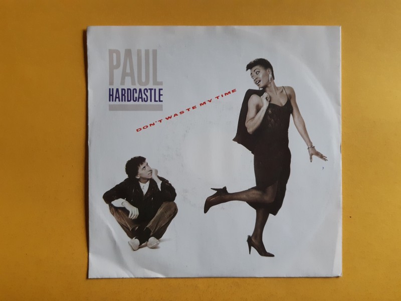 NEW*** PAUL HARDCASTLE - DONT WASTE MY TIME **** 1985