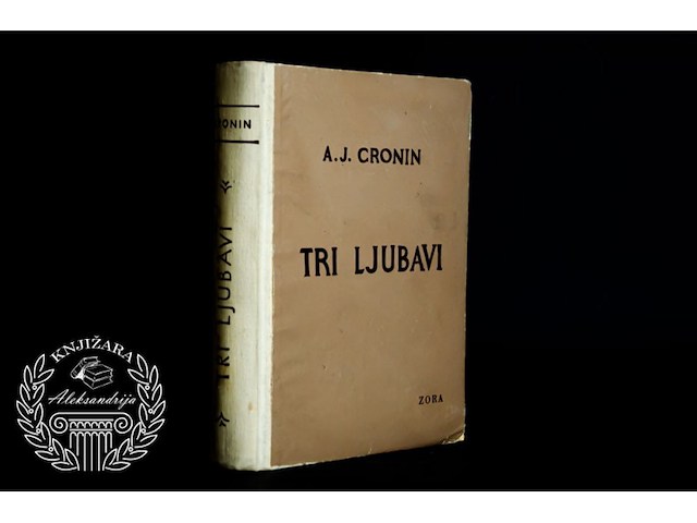 TRI LJUBAVI - A. Dž. Kronin