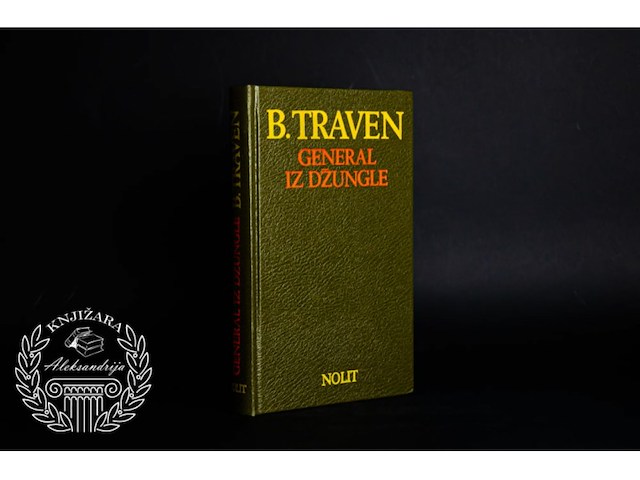 GENERAL IZ DŽUNGLE - Bruno Traven