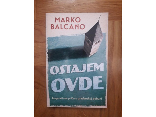 Ostajem ovde - Marko Balcano