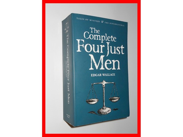 The Complete Four Just Men - Edgar Wallace