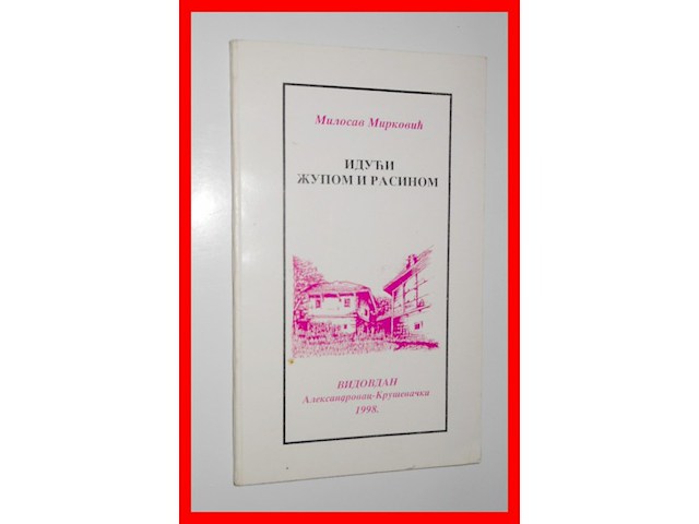 Idući Župom i Rasinom - Milosav Mirković