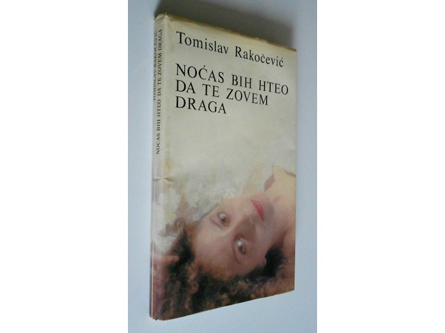 Noćas bih hteo da te zovem draga - Tomislav Rakočević