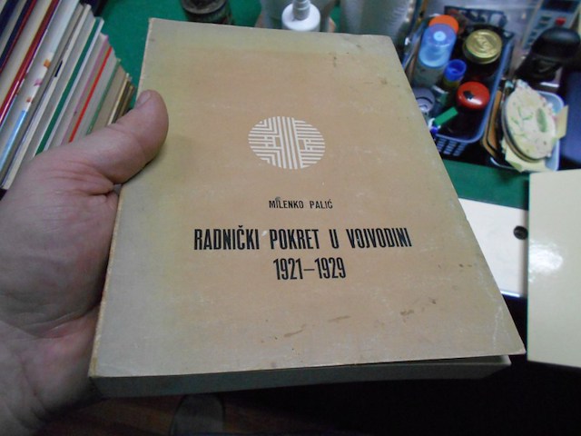 Milenko Palić - Radnički pokret u Vojvodini 1921-1929
