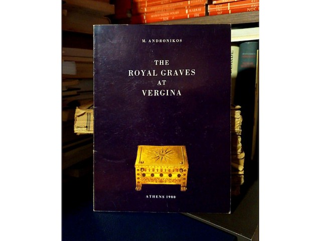 M. Andronikos – The Royal Graves at Vergina