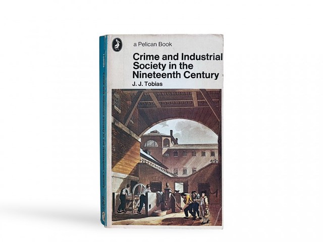Crime And Industrial Society in the Nineteenth Century