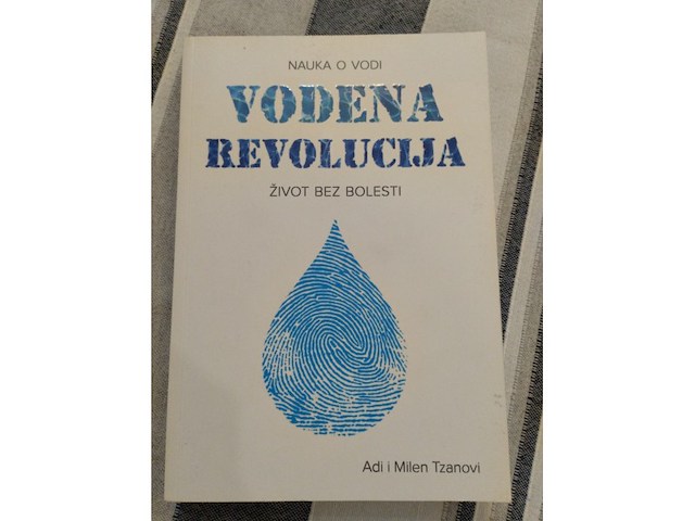 VODENA REVOLUCIJA život bez bolesti Adi i Milen Tzanovi