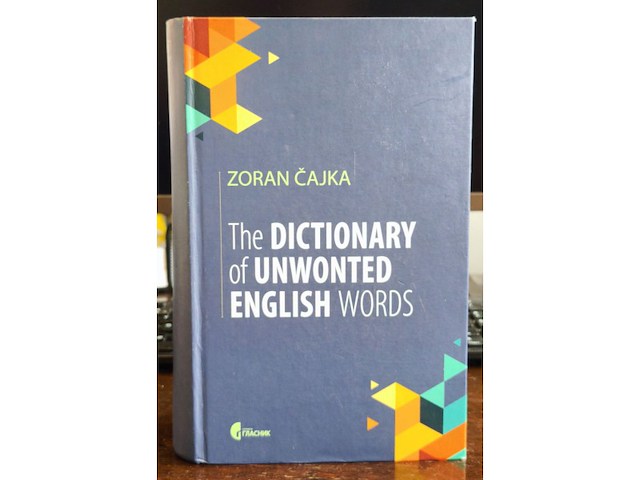 THE DICTIONARY OF UNWONTED ENGLISH WORDS - Zoran Čajka