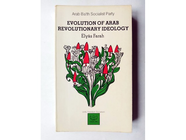 Elyas Farah, EVOLUTION OF ARAB REVOLUTIONARY IDEOLOGY