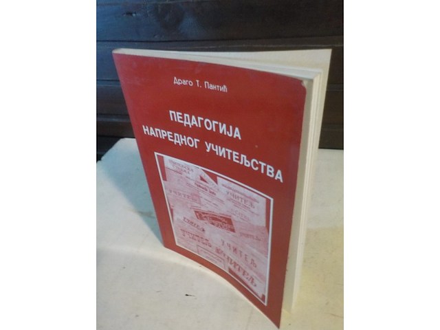 Drago Pantic - Pedagogija naprednog uciteljstva