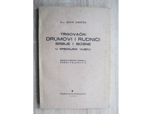 Trgovački drumovi i rudnici Srbije i Bosne ... ( 1951 )