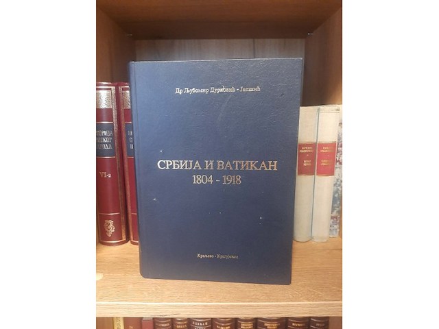 Ljubomir Durković Jakšić - Srbija i Vatikan 1804-1918