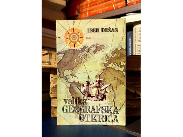 Iber Dešan – Velika geografska otkrića